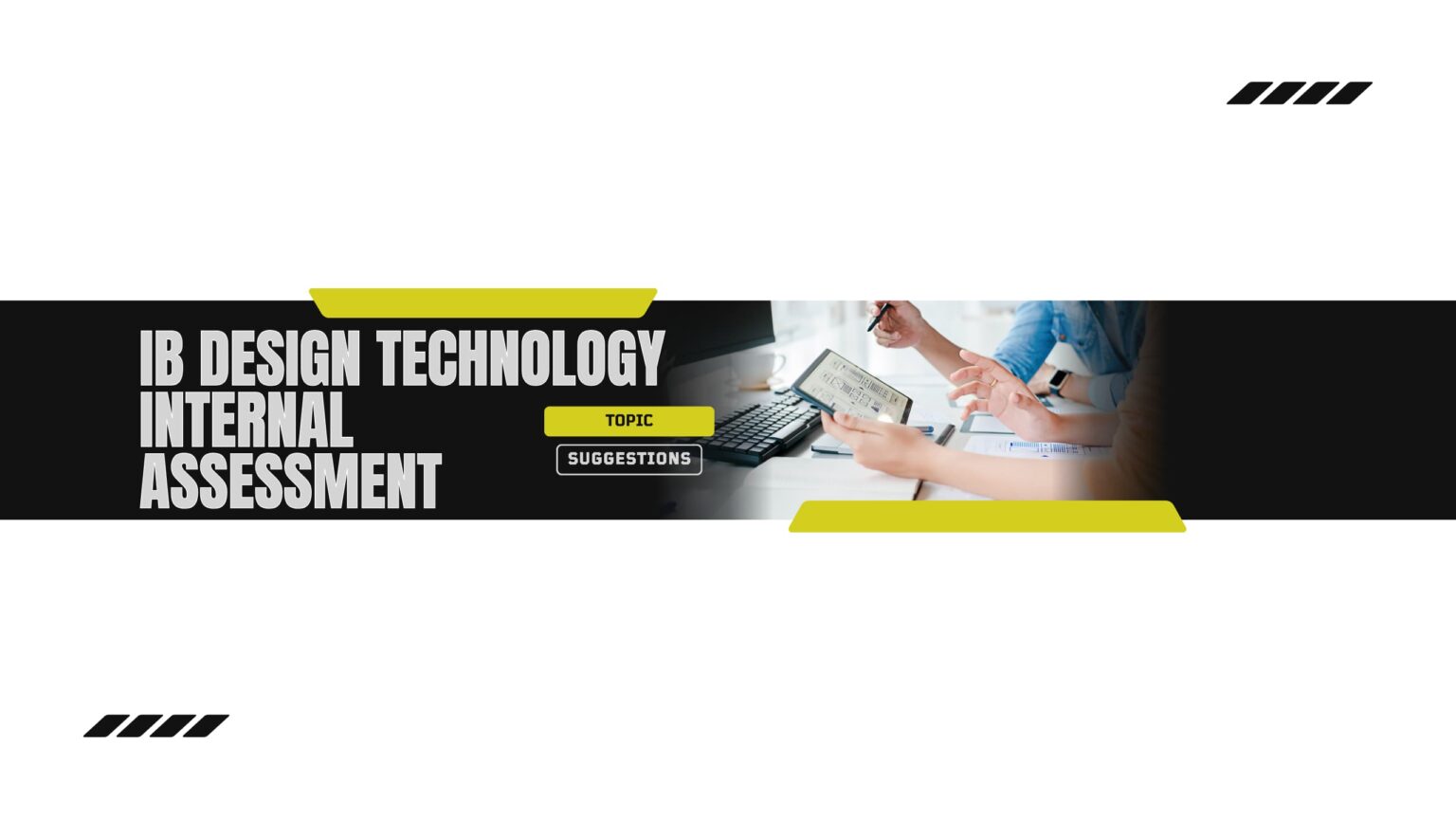 IB Design Technology IA Topics | Topic Suggestions