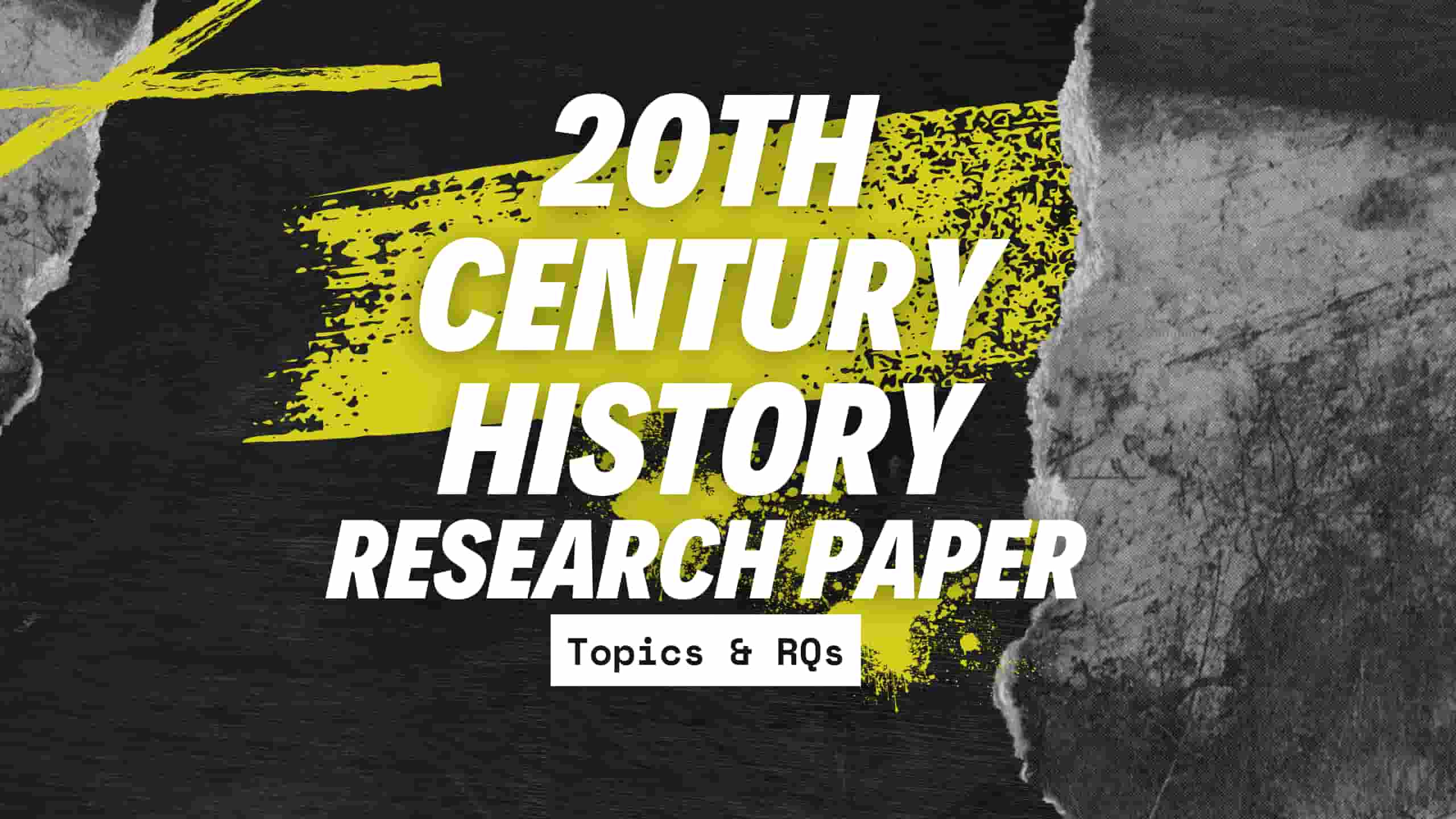 20th century history research paper topics | Topic Suggestions