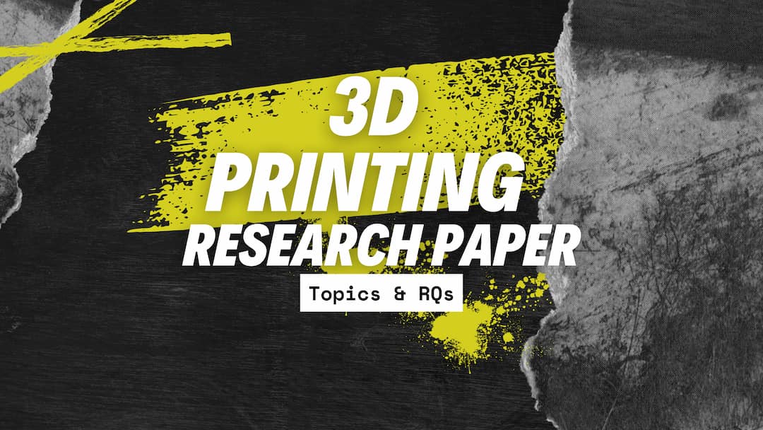 3D Printing Research Paper Topics | Topic Suggestions