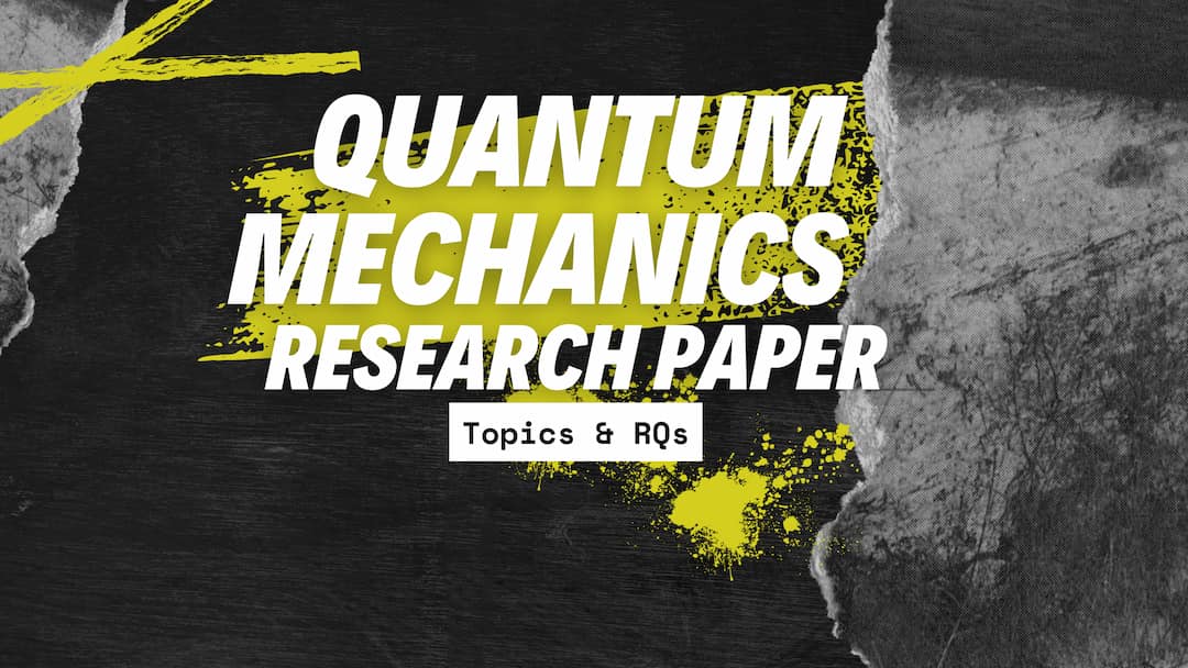 Quantum mechanics research paper topics | Topic Suggestions