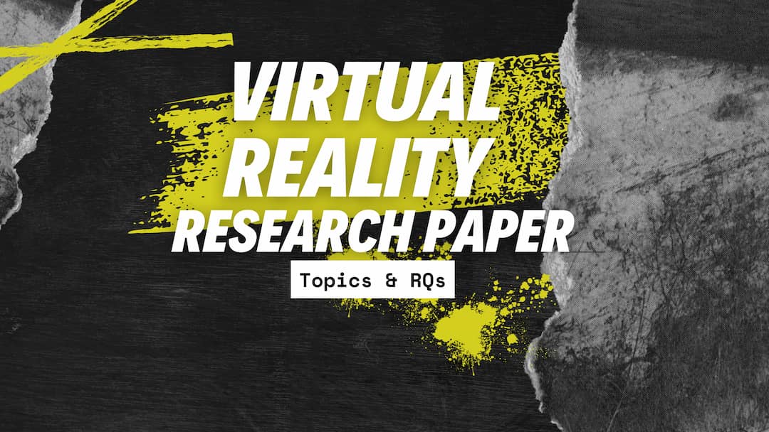50+ Virtual Reality Research Paper Topic Ideas | Topic Suggestions