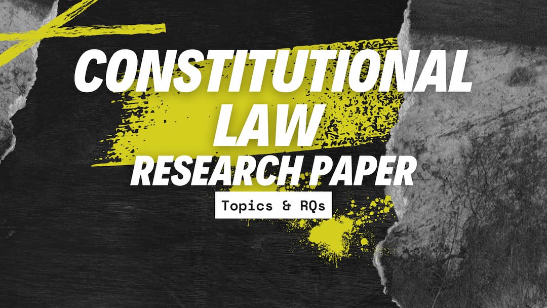 Constitutional law research paper topics | Topic Suggestions