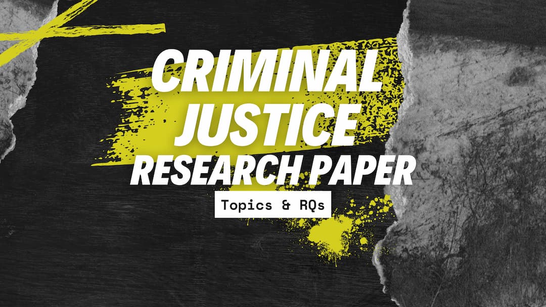 Criminal justice research paper topics | Topic Suggestions