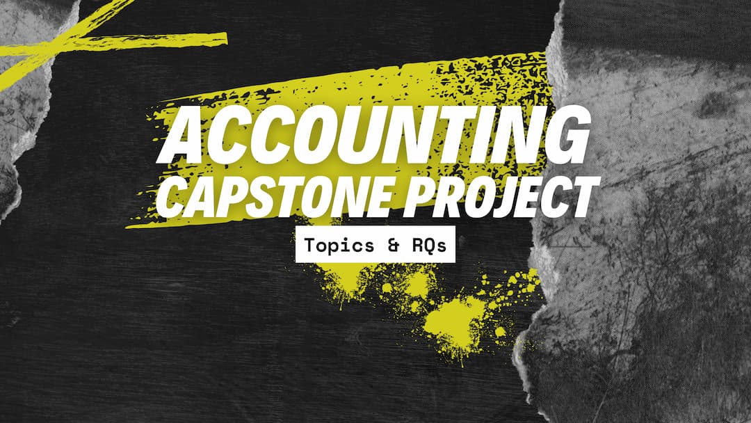 Accounting Capstone Project Topics Topic Suggestions