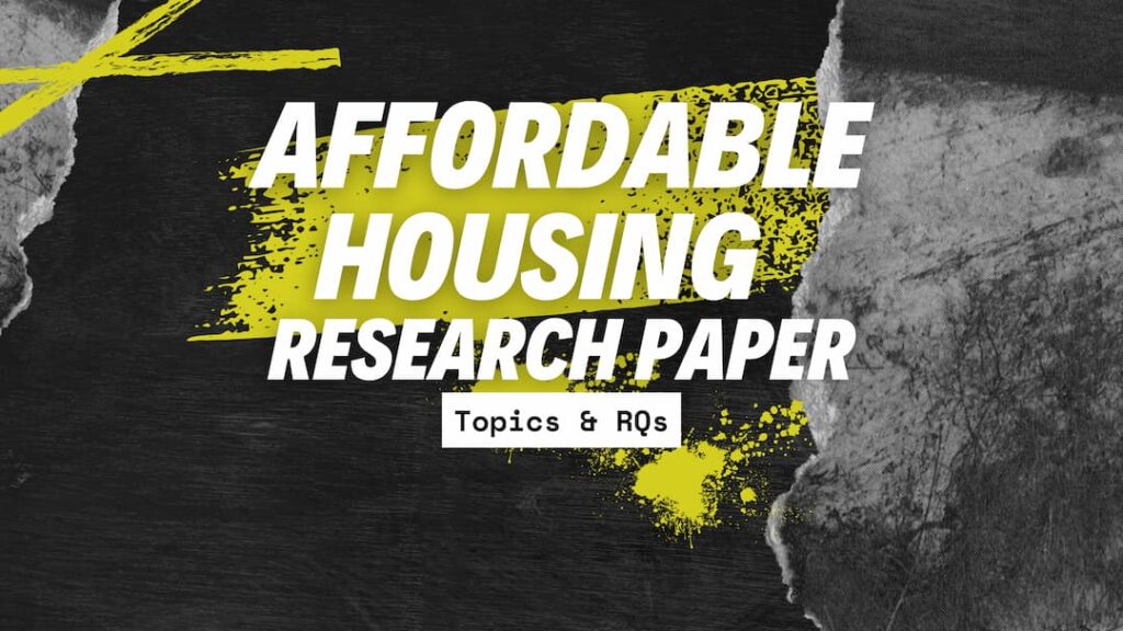 Affordable housing research paper topics | Topic Suggestions