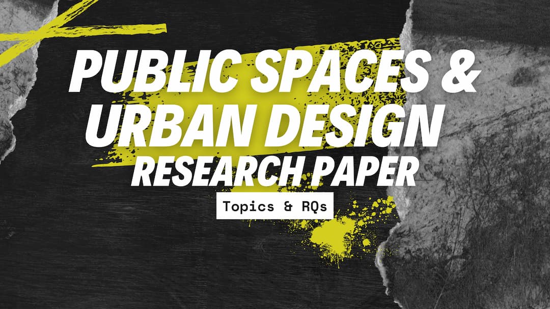Public spaces and urban design research paper topics | Topic Suggestions
