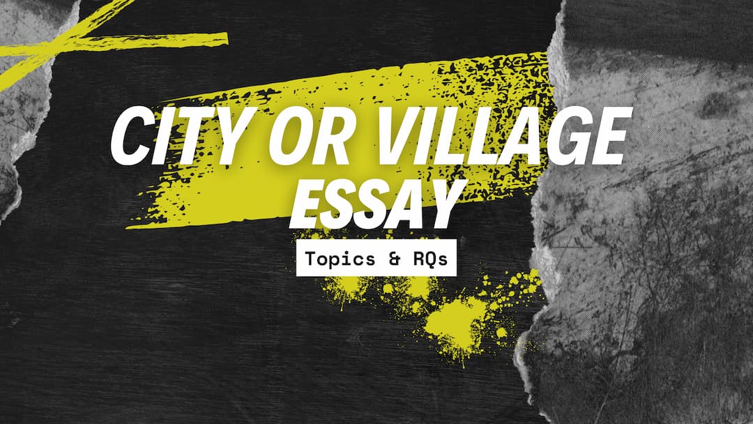City Life is Better Than Village Life Essay Topics | Topic Suggestions