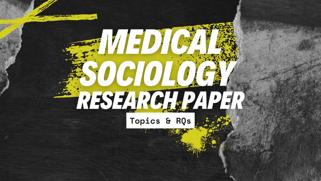 Medical sociology research topics | AI Topic Generator for Academic and ...