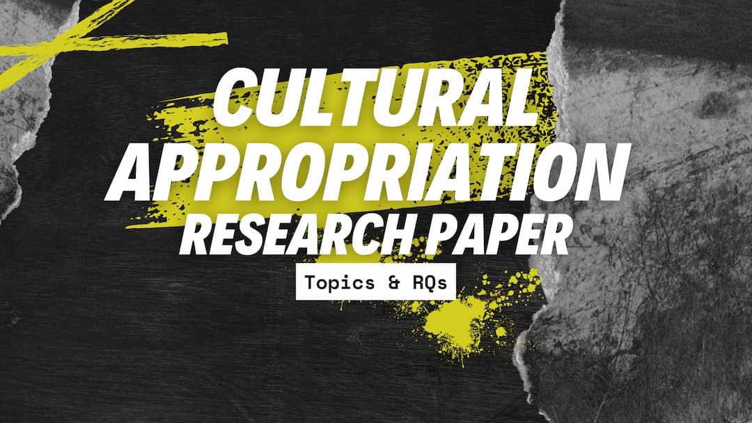 Cultural appropriation research paper topics | Topic Suggestions