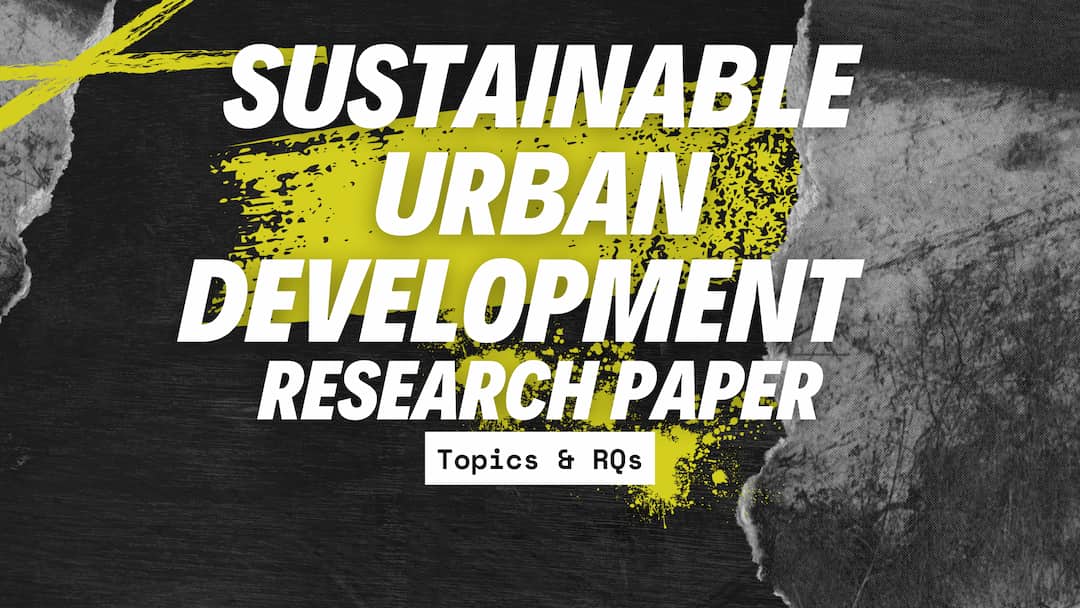 Sustainable urban development research paper topics | Topic Suggestions