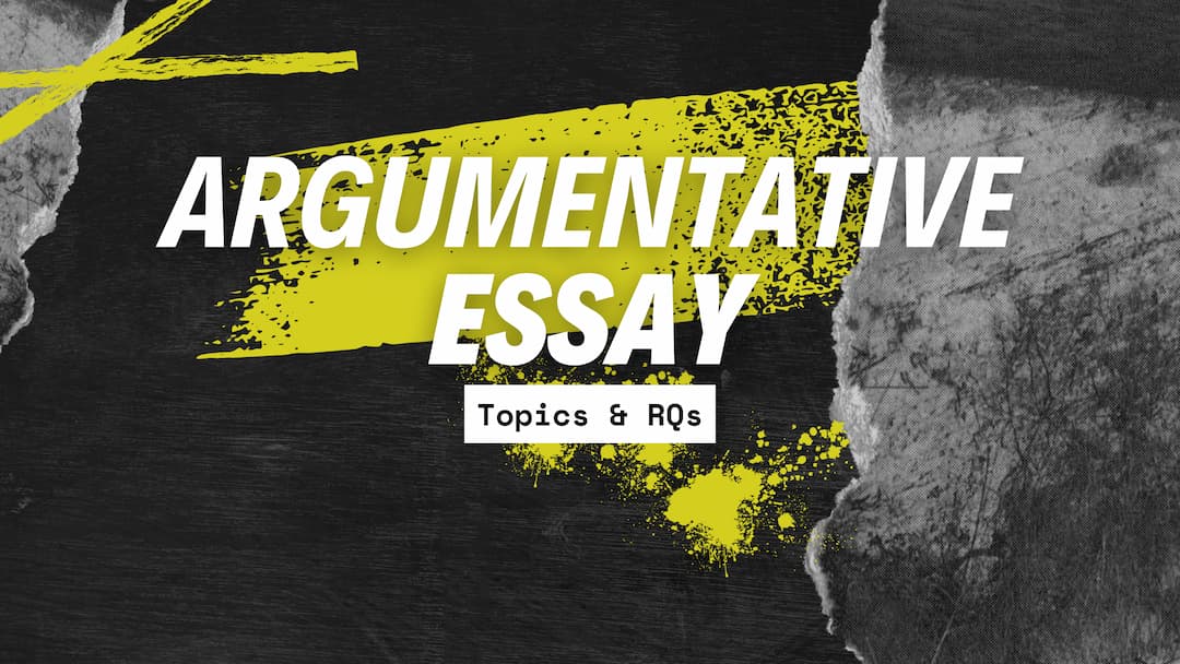 Argumentative Essay Topics | Topic Suggestions