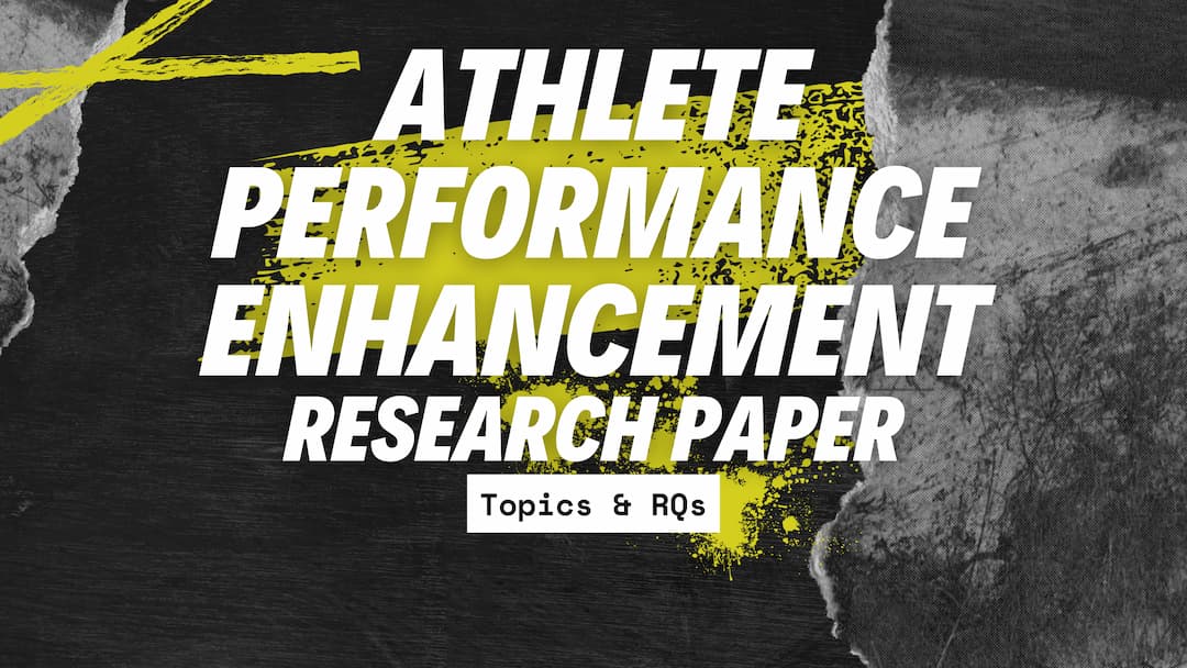 Athlete performance enhancement research paper topics | 50 Titles
