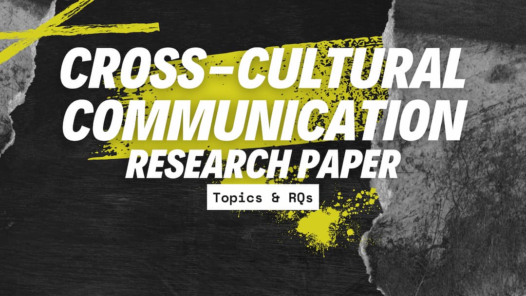 Cross-cultural communication research paper topics | Topic Suggestions
