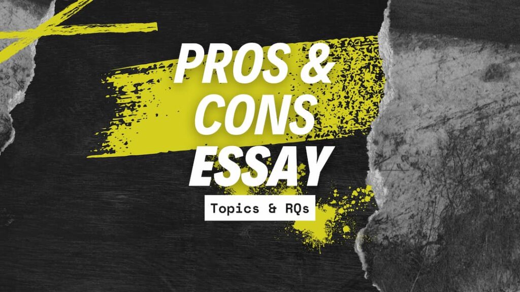 Pros and Cons Essay Topics | Topic Suggestions