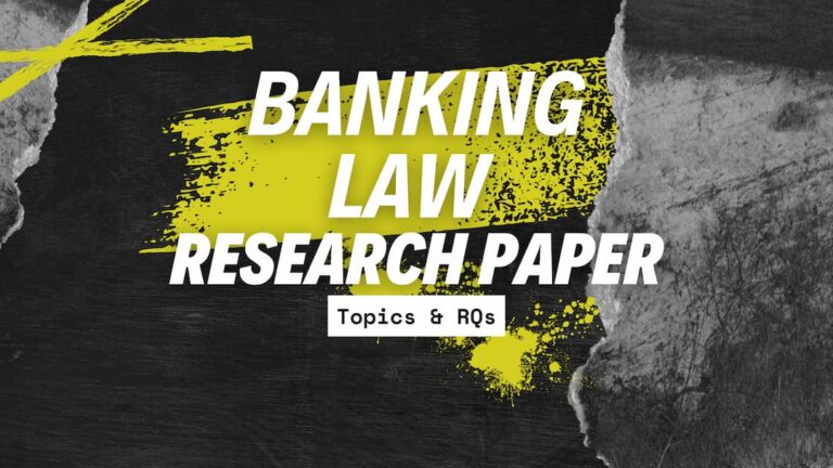Banking Law Research Paper Topics | Topic Suggestions