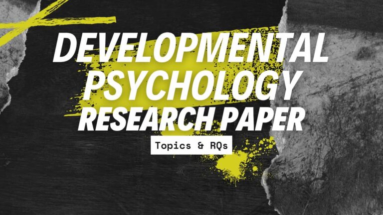 Developmental Psychology Research Paper Topics | Topic Suggestions