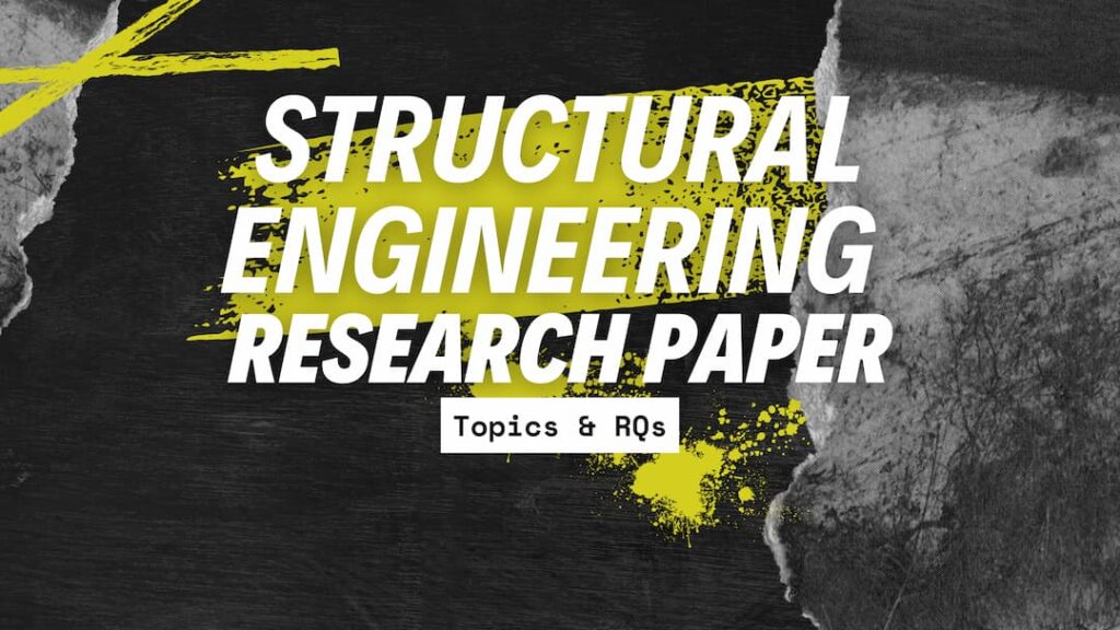 Structural Engineering Research Paper Topics | Topic Suggestions