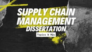 Supply Chain Management Dissertation Topics | Topic Suggestions
