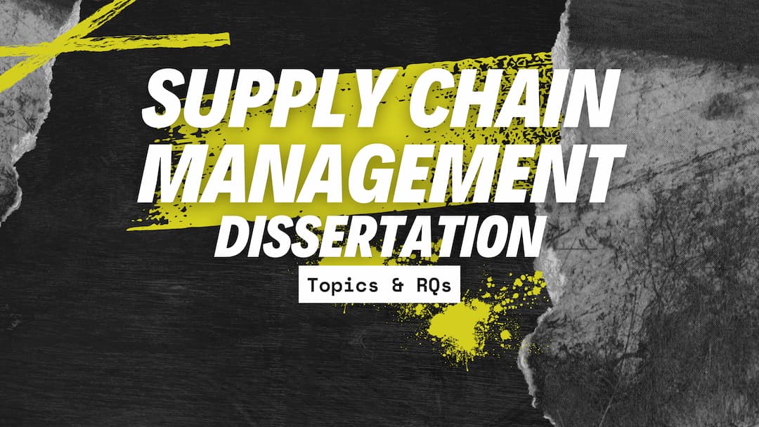 Supply Chain Management Dissertation Topics | Topic Suggestions